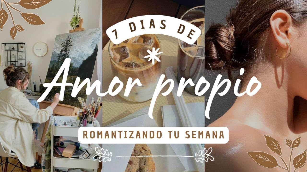 Reto de 7 días de amor propio🥰Romantizando tu semana 🌿| VIDA CHILL ...