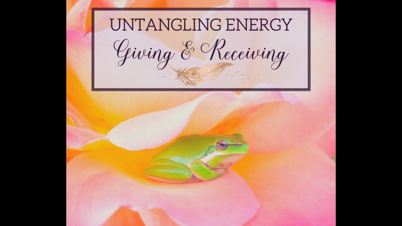 Untangling Energy Around Giving & Receiving - YouTube