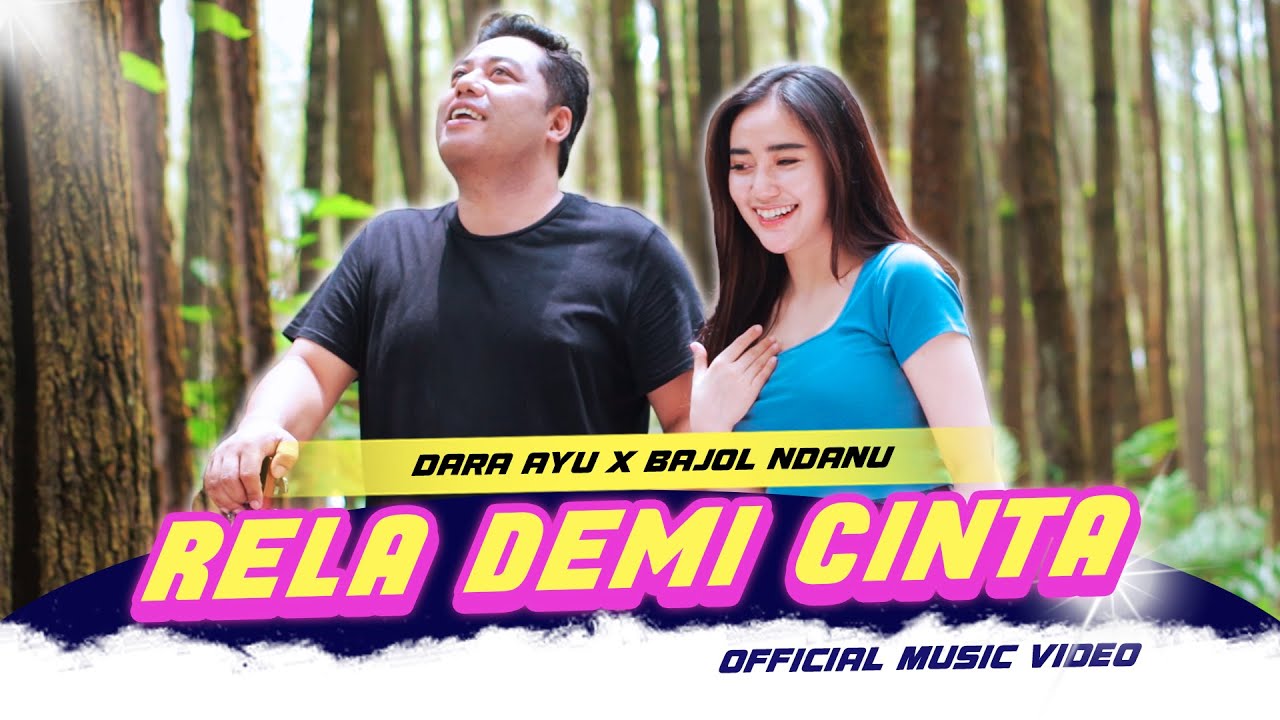 Dara Ayu X Bajol Ndanu - Rela Demi Cinta (Official Music Video) - YouTube