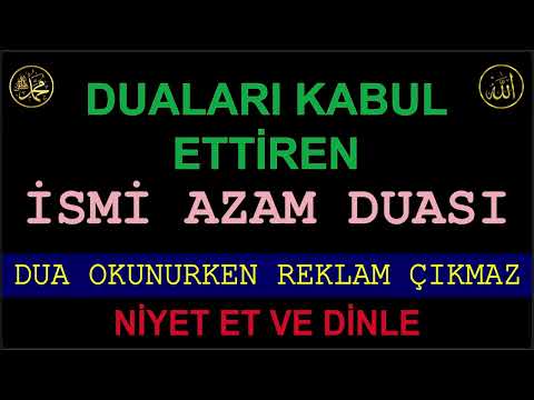 DUALARI KABUL ETTİREN, EN GÜÇLÜ İSMİ AZAM DUASI