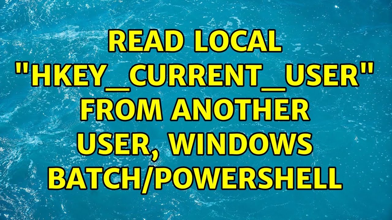 Read Local "HKEY_CURRENT_USER" from another user, windows batch ...