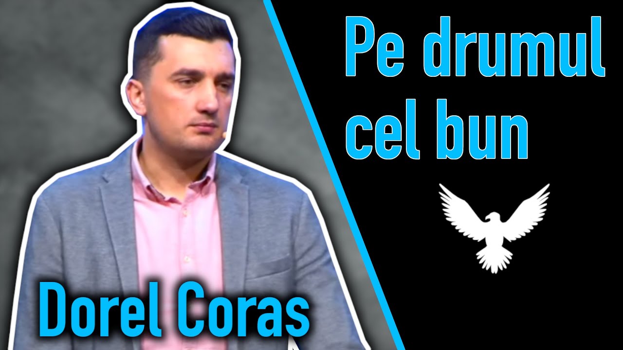 Dorel Coras - Pe drumul cel bun | Predici 2021 - YouTube