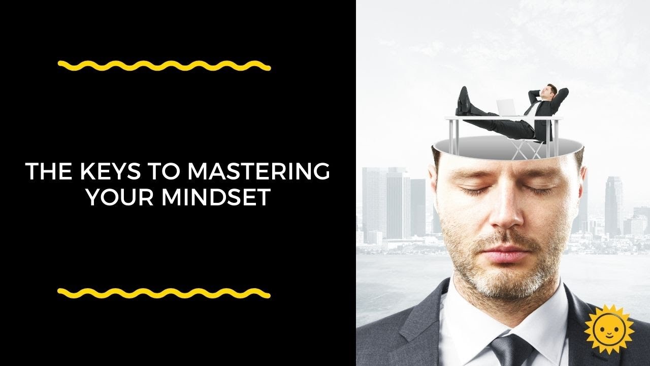 The Keys To Mastering Your Mindset - YouTube