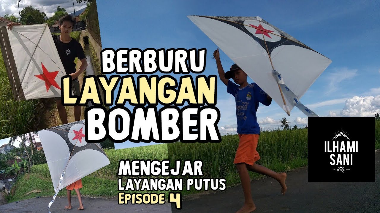 Mengejar Layangan Putus (Episode #4) Edisi Layangan Bomber! Menit 11:25 ...