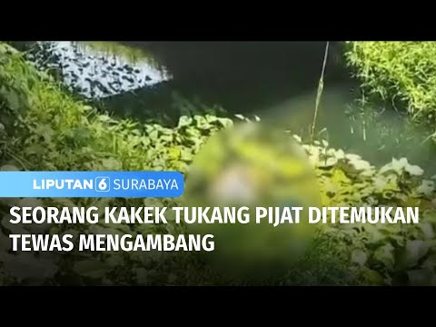 Seorang Kakek Tukang Pijat Ditemukan Tewas Mengambang | Liputan 6 Surabaya