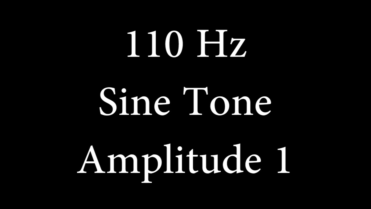 110 Hz Sine Tone Amplitude 1 - YouTube
