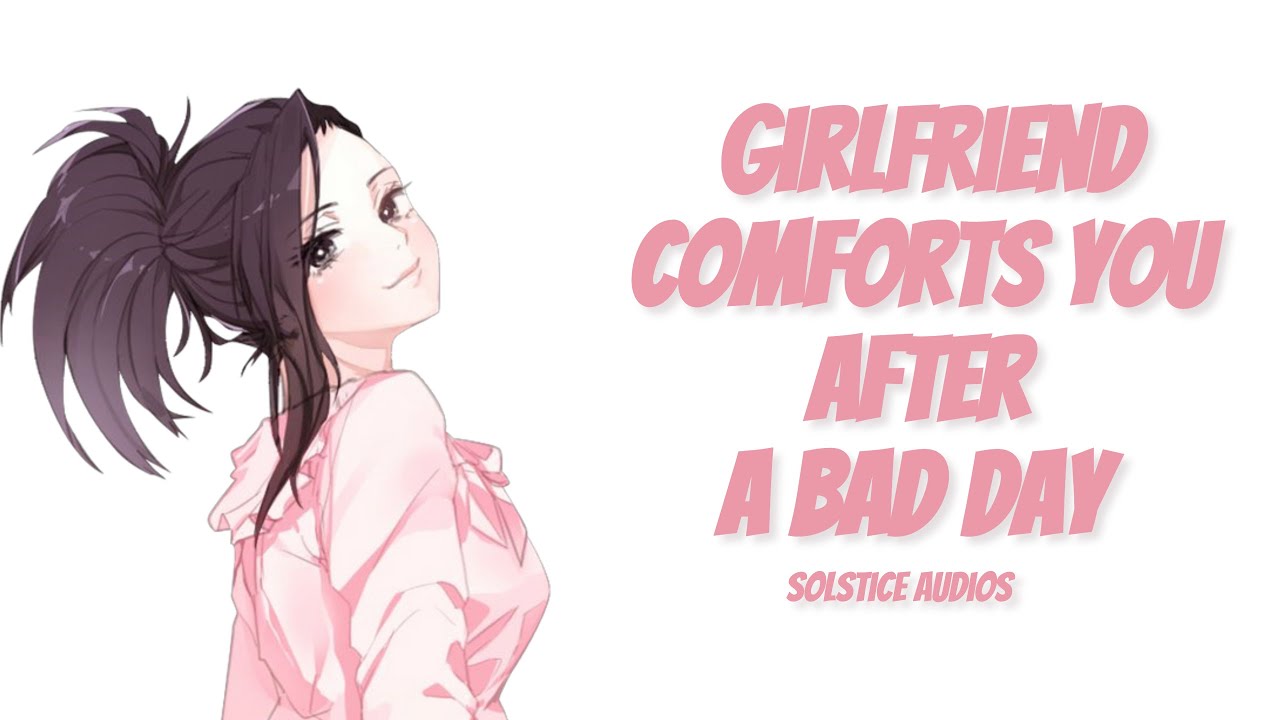 Girlfriend Comforts You After A Bad Day {ASMR Roleplay} - YouTube