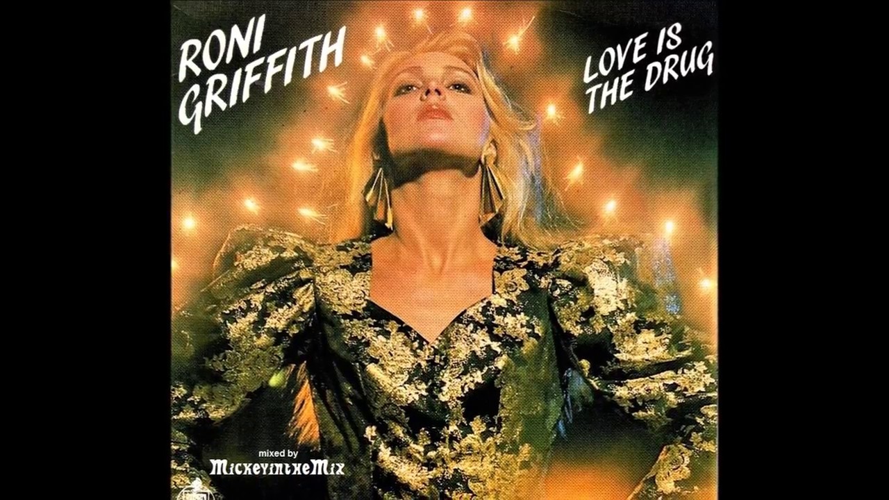 RONI GRIFFITH - Love is The Drug (The Intoxication Of Love Mix) - YouTube