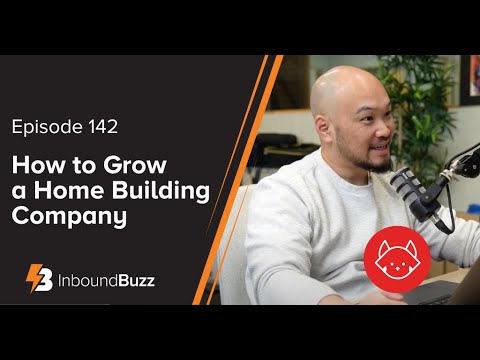 How to Grow a Home Building Company | EP142 #inboundbuzz - YouTube
