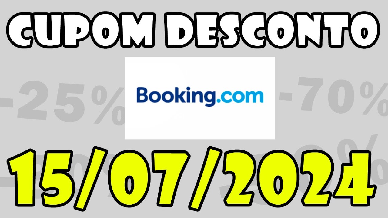 Cupom BOOKING Julho 2024 Cupom de Desconto BOOKING e Ofertas 15/07/2024 ...