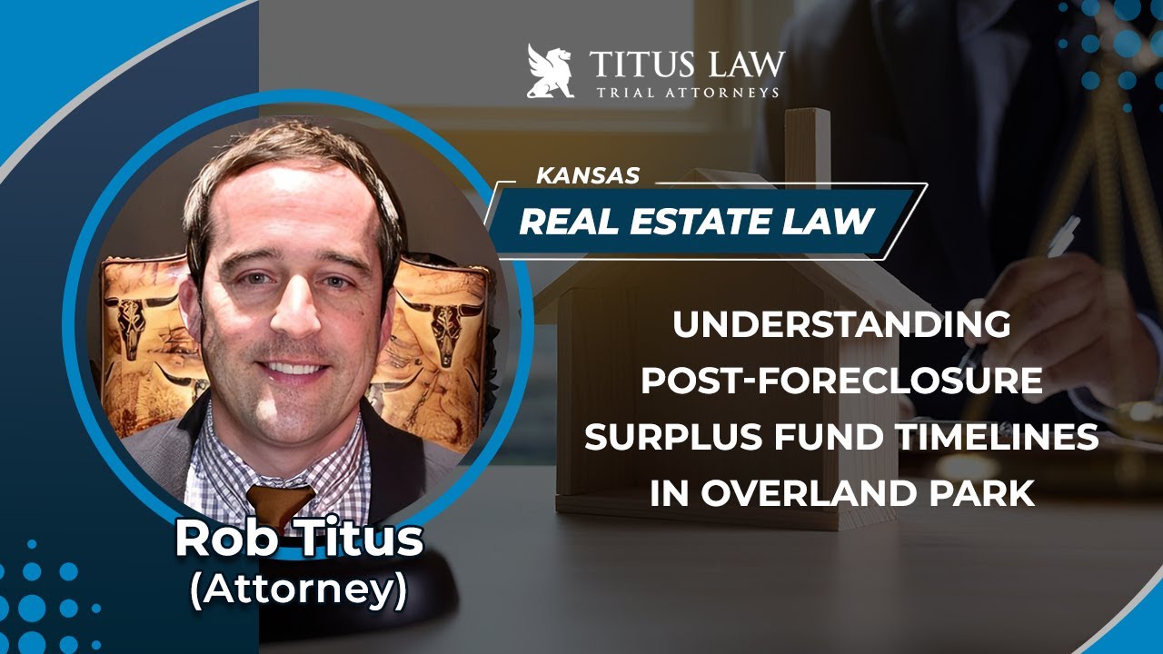Understanding Post-Foreclosure Surplus Fund Timelines In Overland Park ...