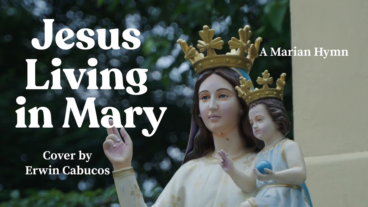 Jesus Living in Mary | A Marian hymn - YouTube