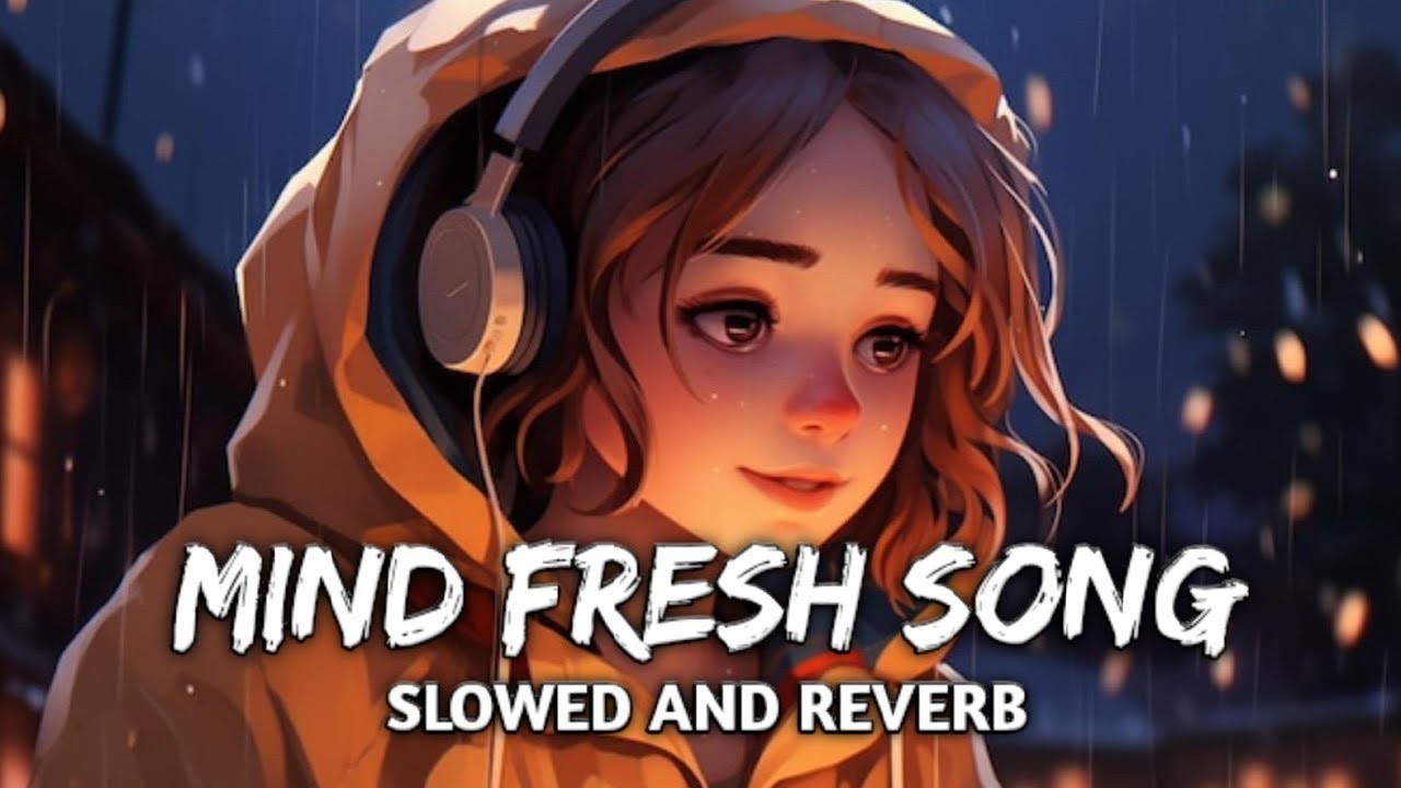 mind fresh mashup slowed and reverb songs - YouTube