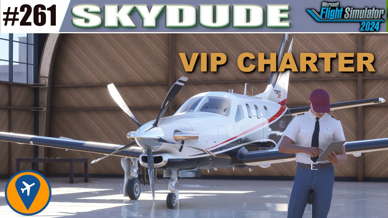 [ MSFS 2024 ] #261 SKYDUDE - VIP Charter - TBM 930 - YouTube