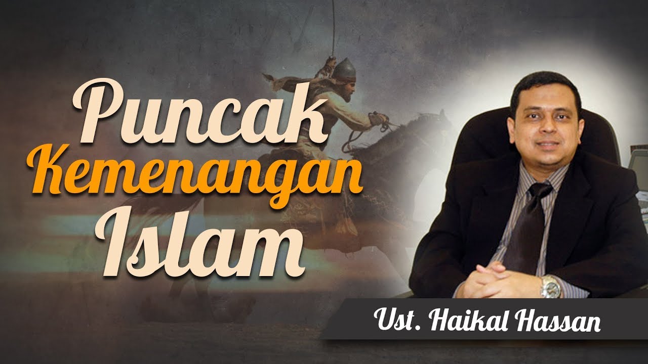 Ustadz Haikal Hassan - Puncak Kemenangan Islam - YouTube