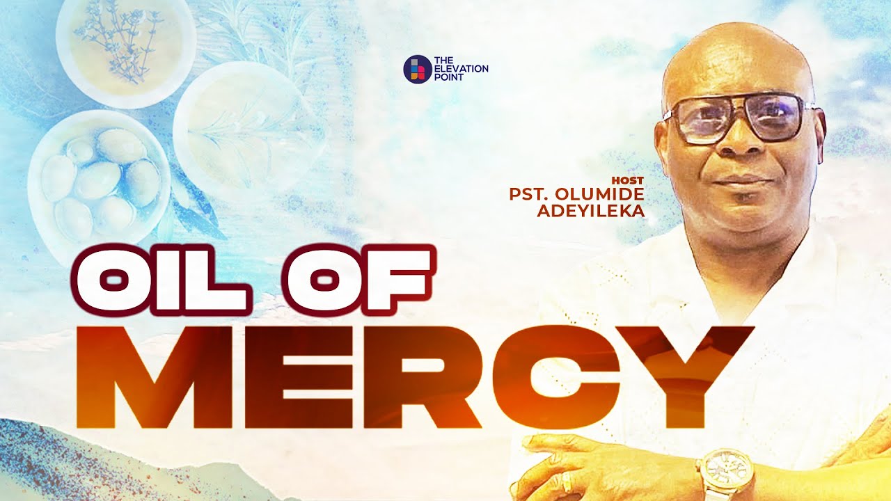 Oil Of Mercy | Sunday Service | Pst. Olumide Adeyileka - YouTube