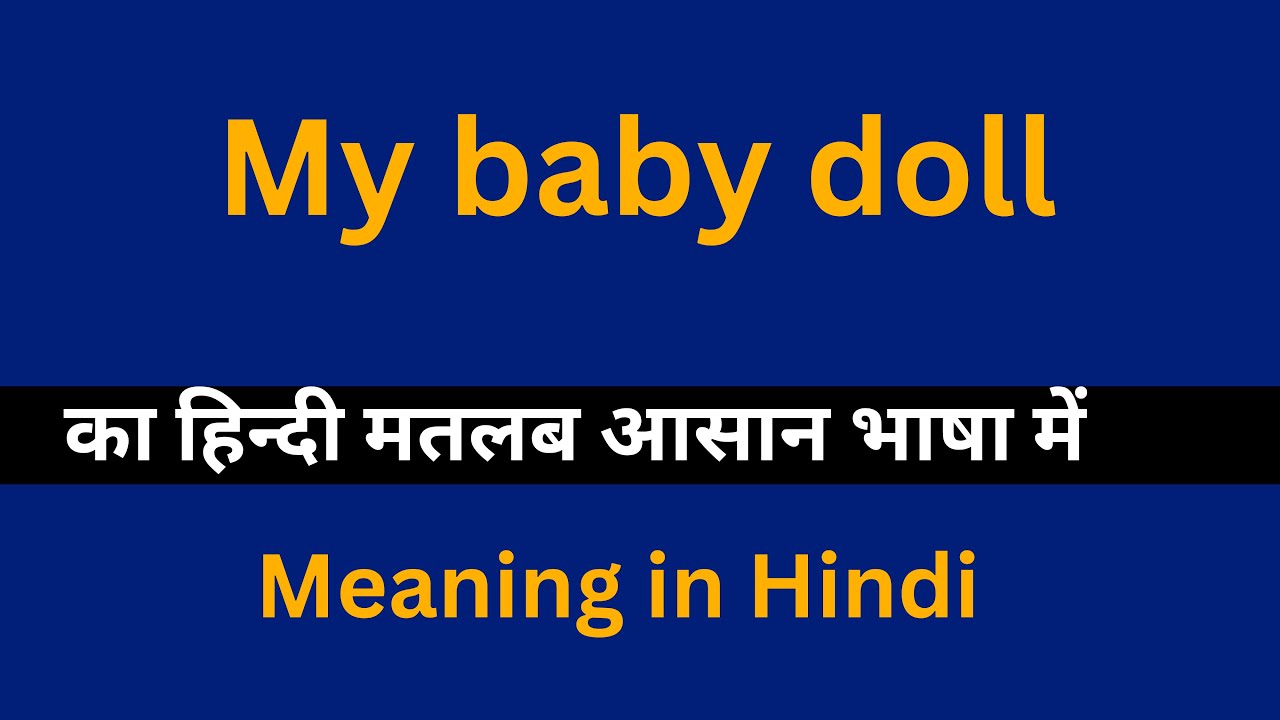 My Baby Doll Meaning In Hindi My Baby Doll my-baby-doll-meaning-in-hindi-my-baby-doll