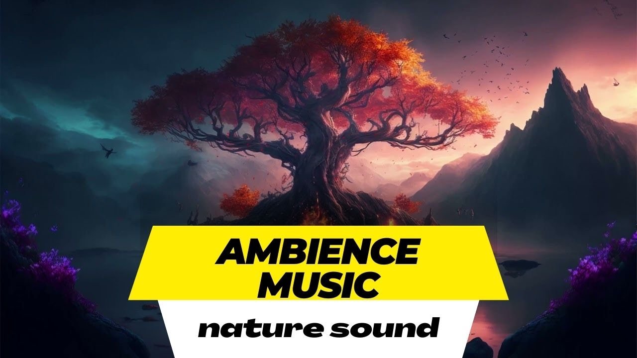 Ambience Music Mysterious Ambient Journey Relaxing fire tree nature ...
