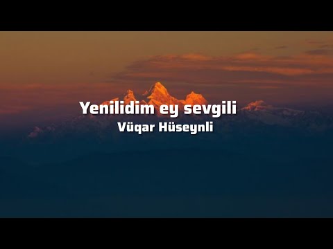 Yenildim Ey Sevgili | Vüqar Hüseynli 