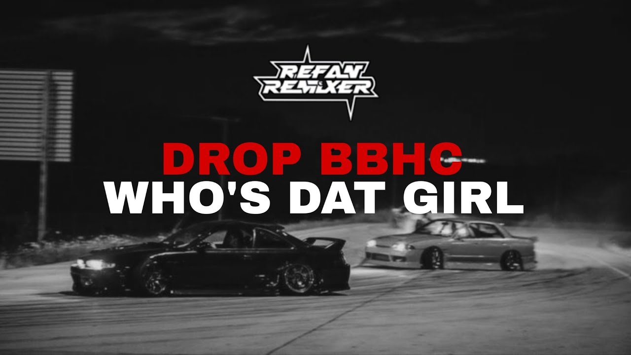 DROP BBHC MENGKANE - WHO'S DAT GIRL - YouTube