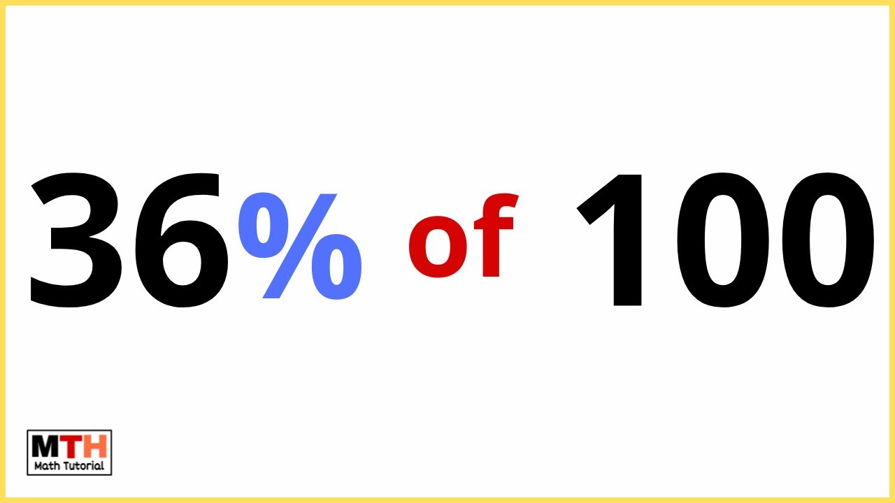 What Is 36 Percent Of 100 36 Of 100 YouTube What Is 36 Percent Of 100 36 Of 100 YouTube