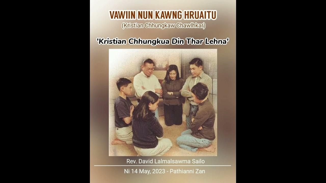 KRISTIAN CHHUNGKUA DIN THAR LEHNA - YouTube