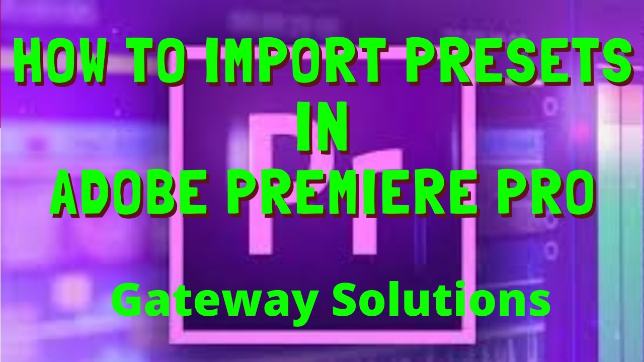How To Import Premiere Pro Presets Hindi Gateway Solutions YouTube How To Import Premiere Pro Presets Hindi Gateway Solutions YouTube