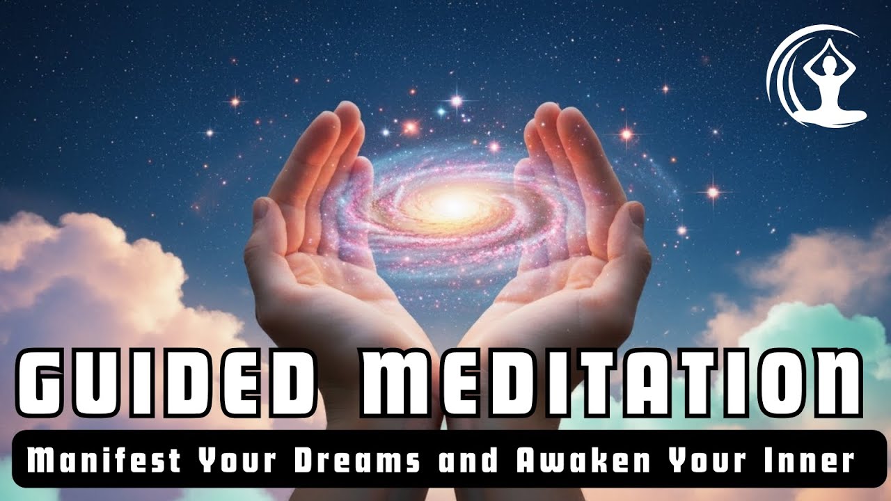 Guided Meditation to Manifest Your Dreams and Awaken Your Inner Power ...