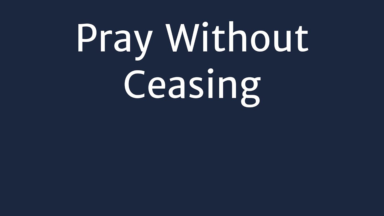 Pray Without Ceasing - YouTube
