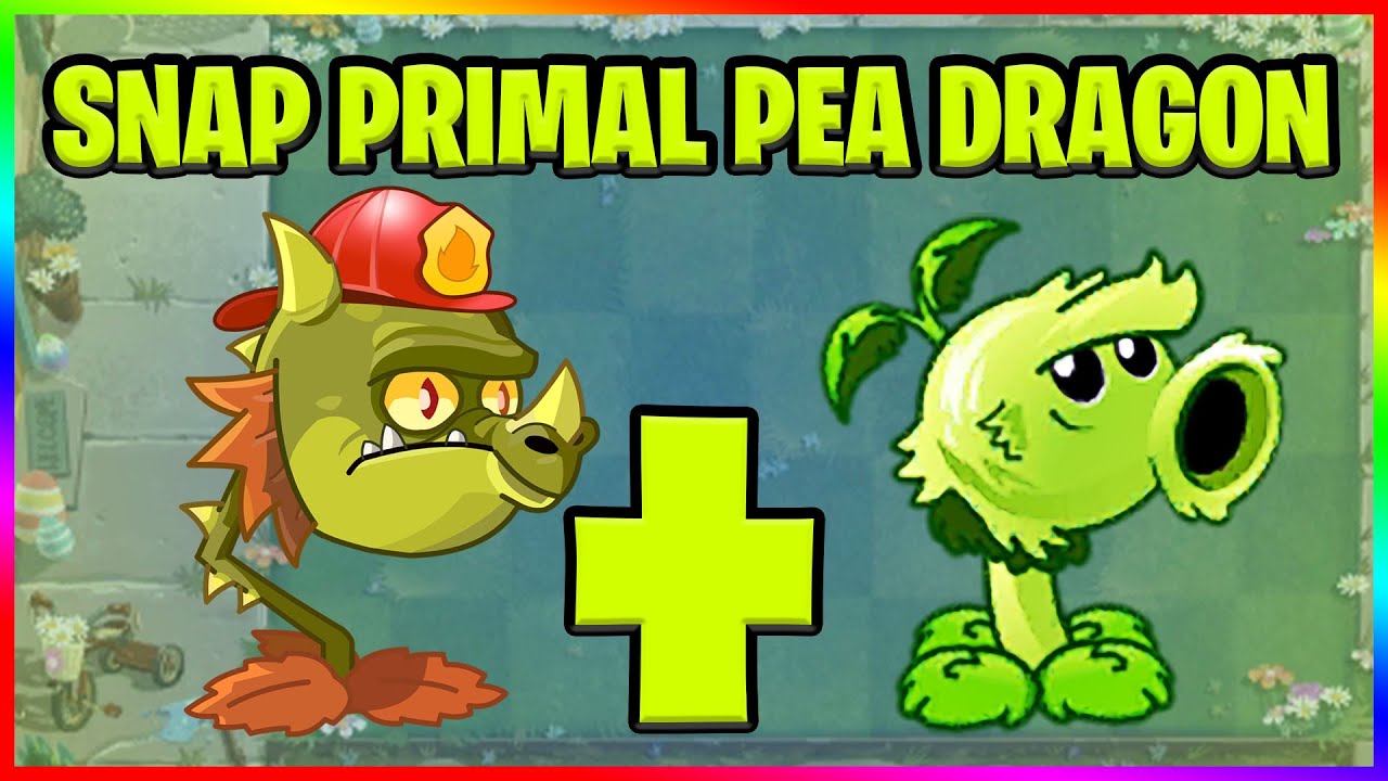 SNAP PRIMAL PEA DRAGON - Plants vs Zombies 2 Epic MOD - YouTube