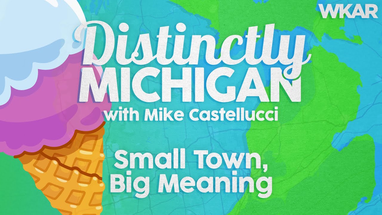 Small Town, Big Meaning | Distinctly Michigan with Mike Castellucci ...