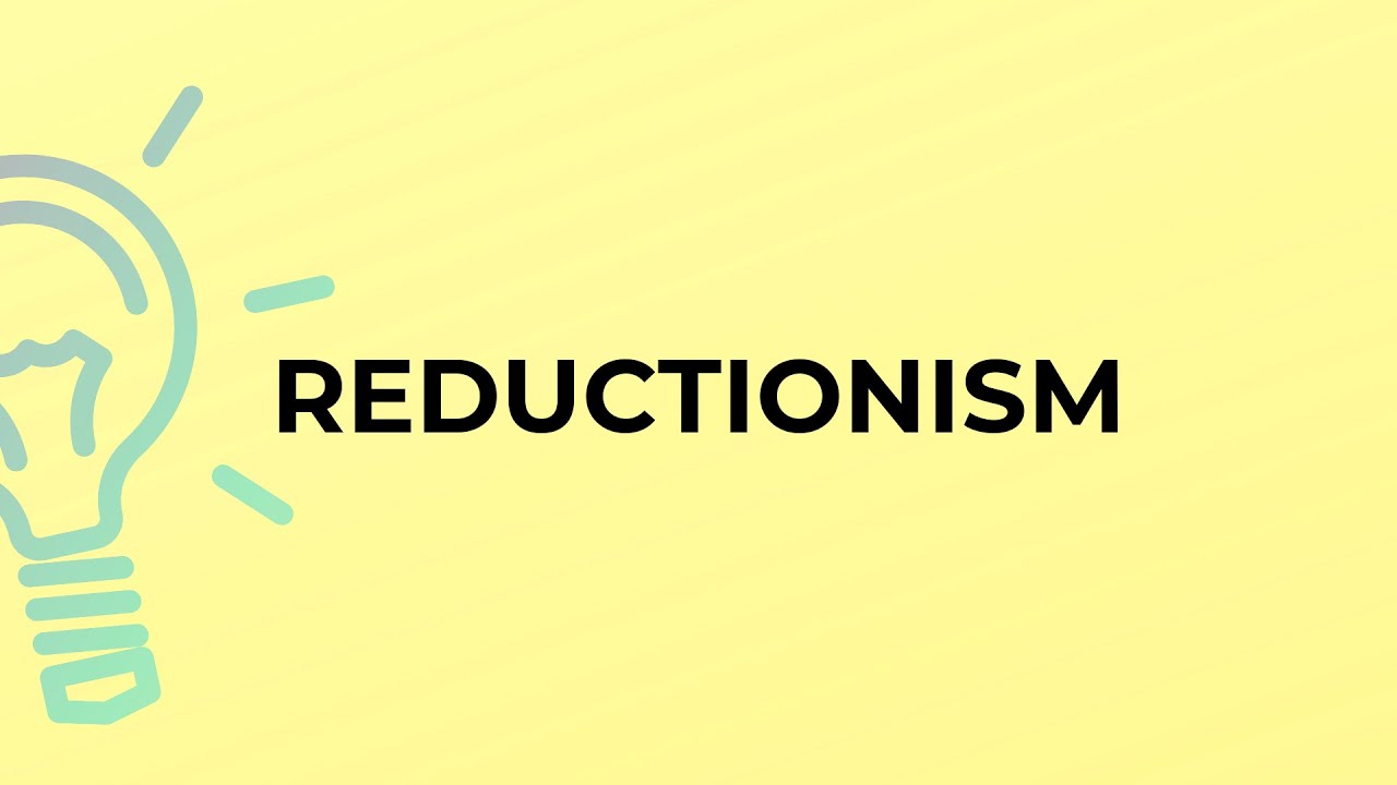 What is the meaning of the word REDUCTIONISM? - YouTube