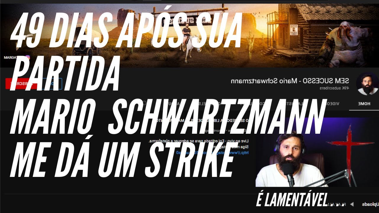 49 dias após a sua Despedia Mario Schwartzmann me dá um STRIKE - YouTube