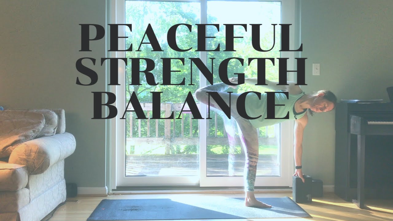 Peaceful Strength | Yoga for a Strong Body | Intermediate Balance Poses ...