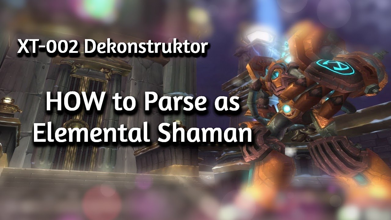 Elemental Shaman| HOW to PARSE on ... XT-002 #classic #worldofwarcraft ...