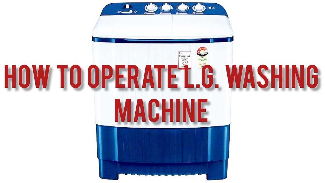 How To Operate L.G. Manual Washing Machine - YouTube
