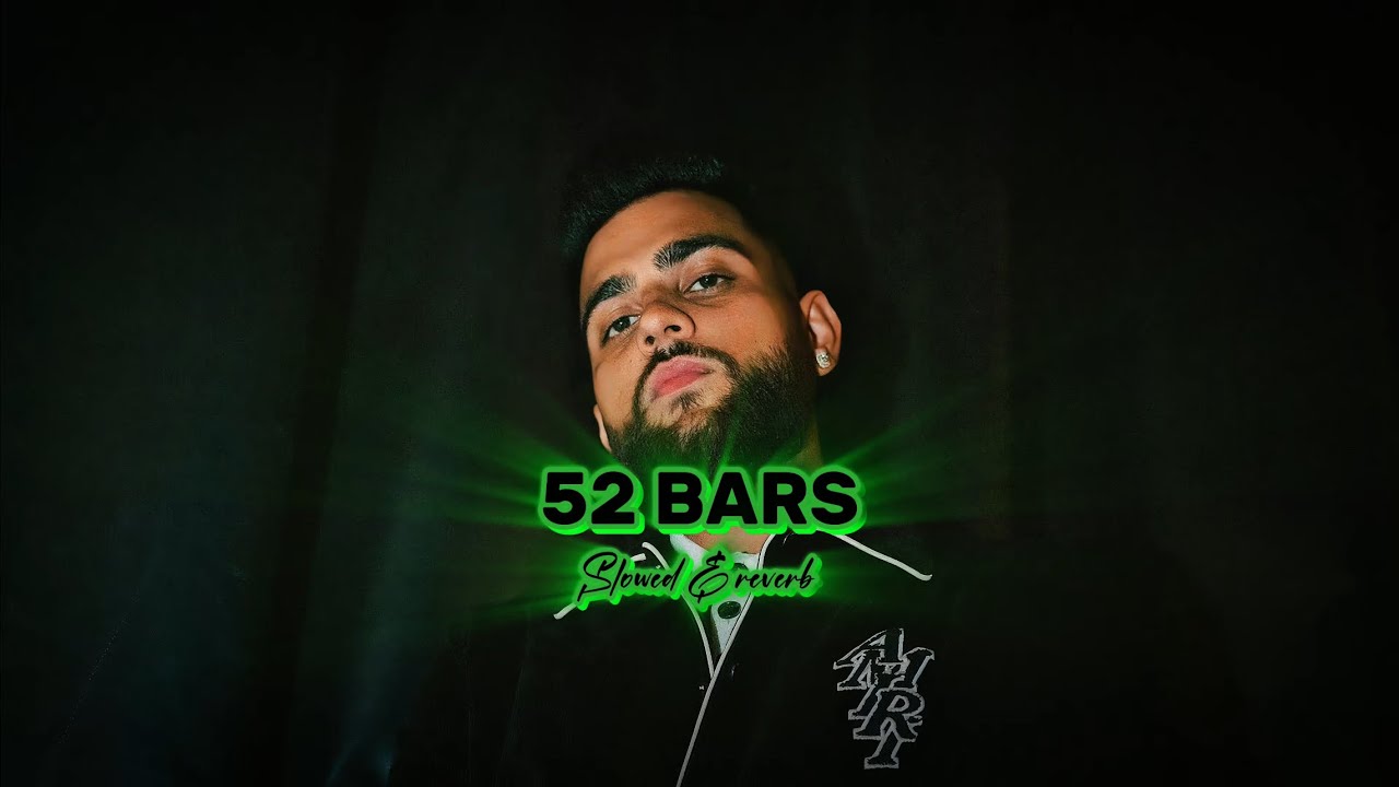 52 BARS - ⁠KARAN AUJLA (SLOWED & REVERB) @KaranAujlaOfficial #music # ...