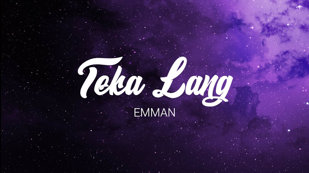 Emman - Teka Lang (Lyric Video) - YouTube