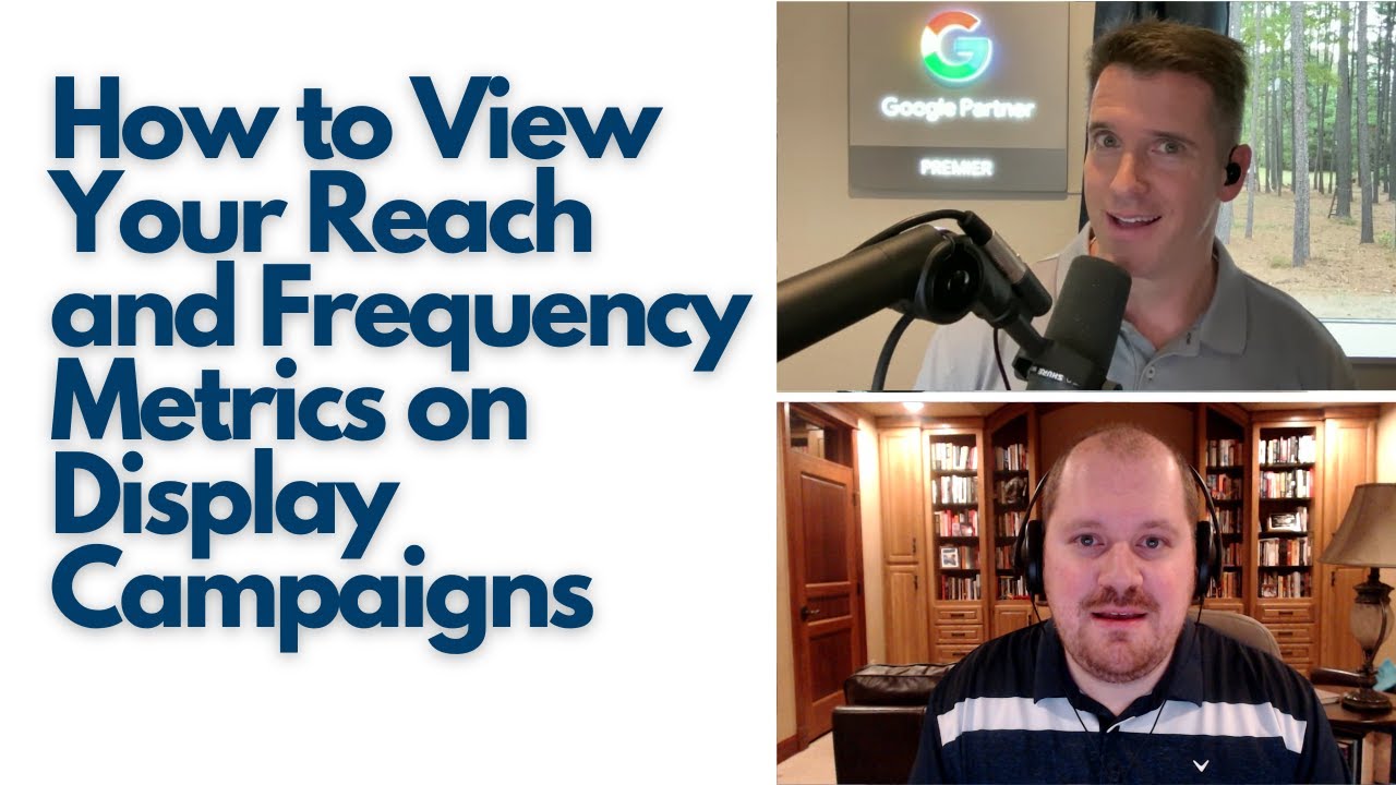 How to View Your Reach and Frequency Metrics on Display Campaigns - YouTube