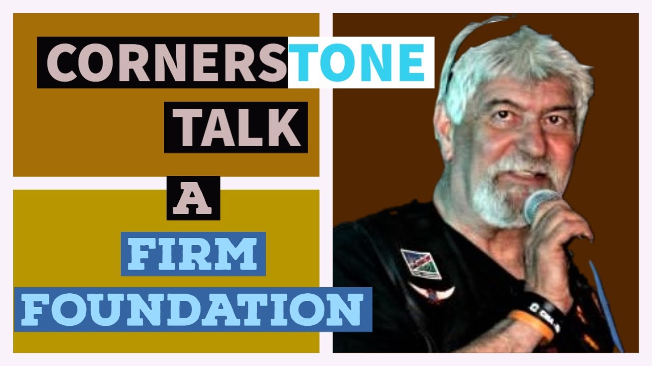 CORNERSTONE TALK FIRM FOUNDATION - YouTube