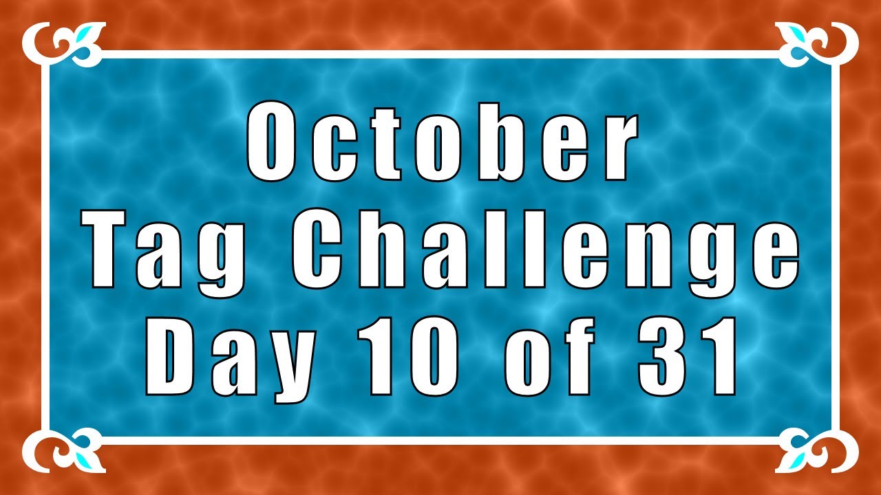 October Tag Challenge Part 10 of 31 - YouTube