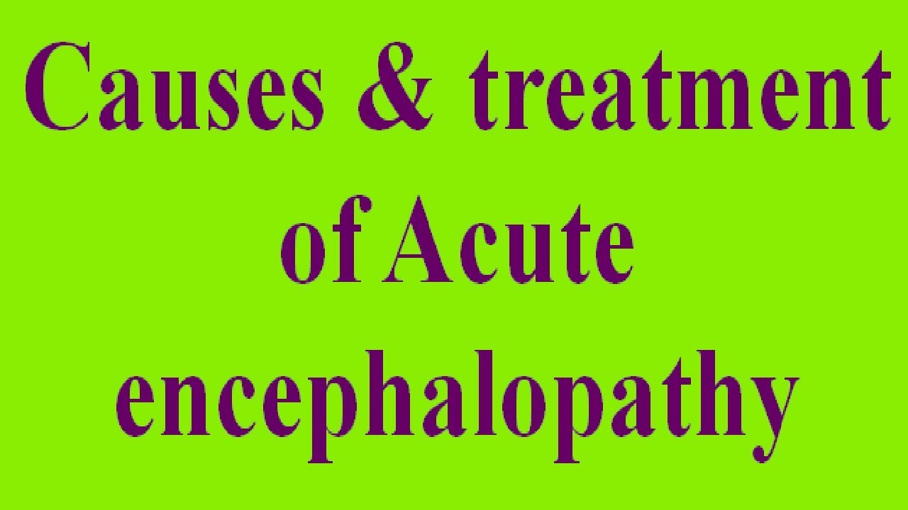 Causes & treatment of Acute encephalopathy .(DOCTOR'S TIPS) - YouTube