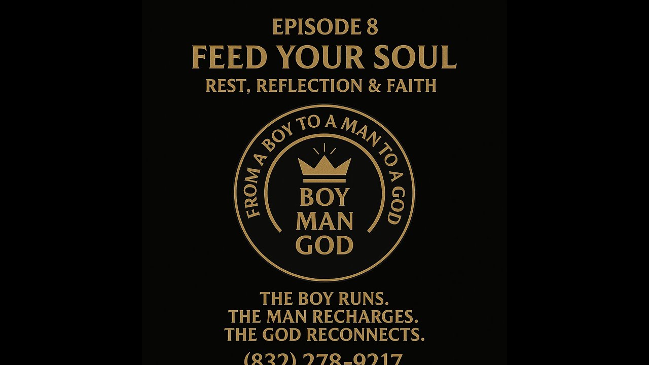 #FromBoyToManToAGOD Foundation Course 🧱 EPISODE 8 — FEED YOUR SOUL ...
