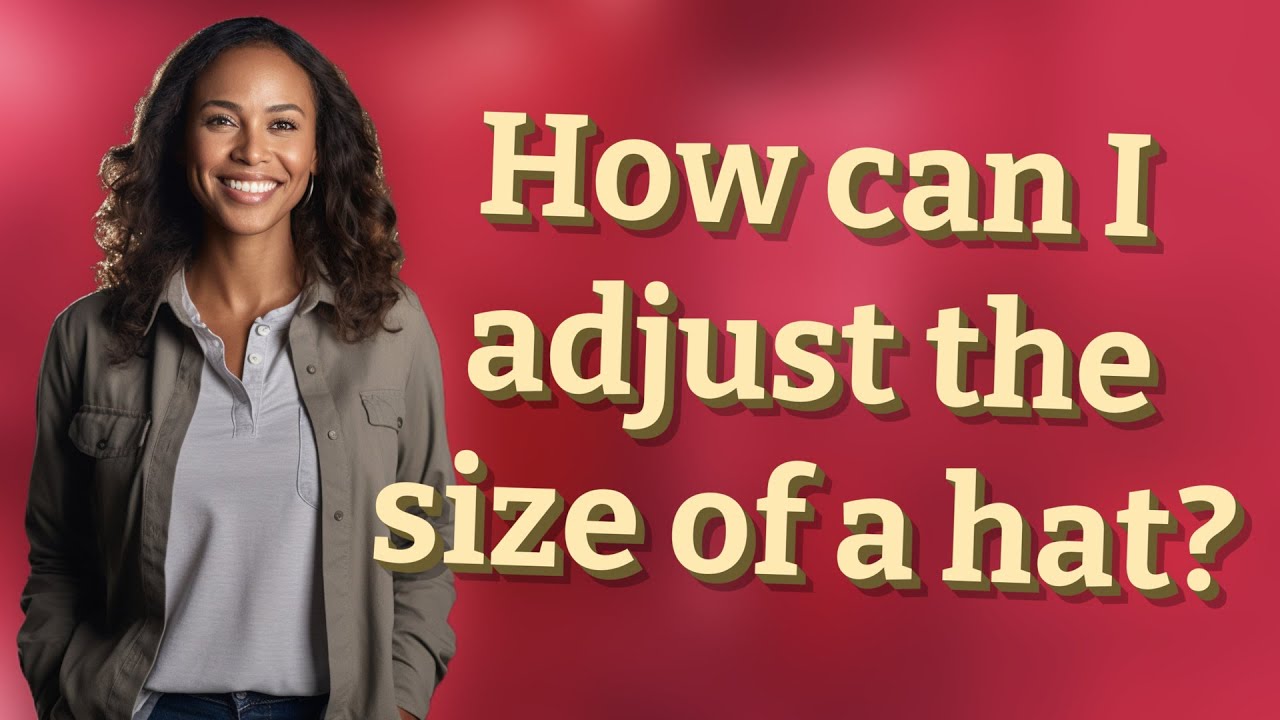 How can I adjust the size of a hat? - YouTube
