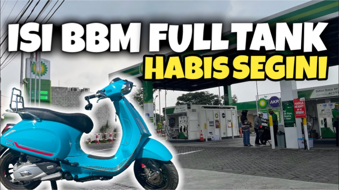 ISI BENSIN FULL TANK VESPA MATIC SEKARANG HABIS SEGINI TERBARU 2023 ...