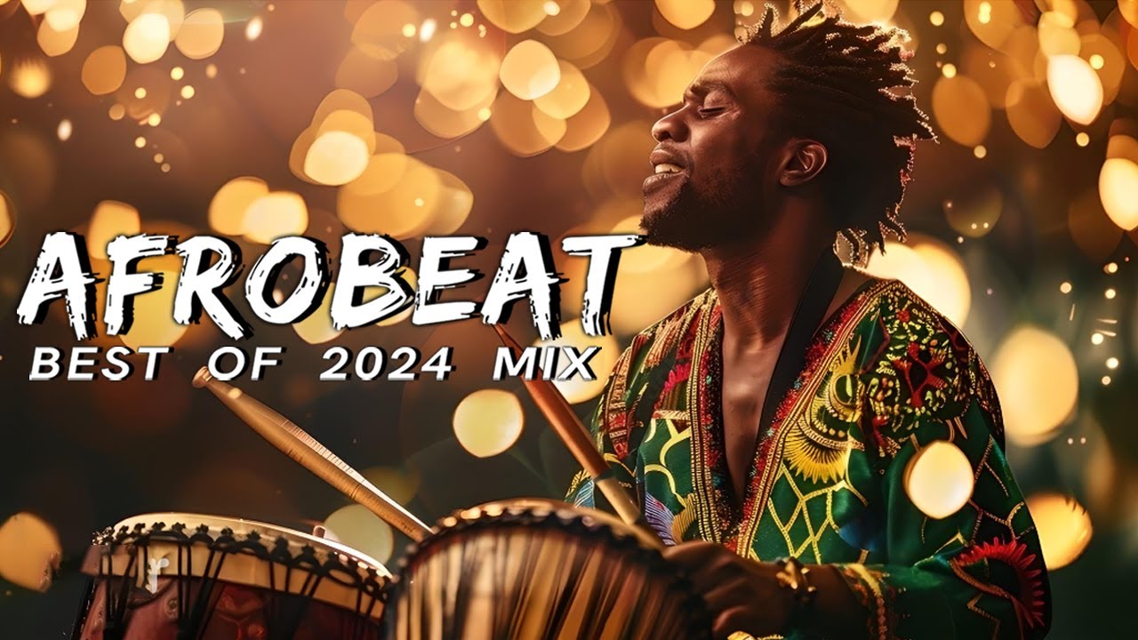 AFROBEAT MIX 2024 NAIJA - The Best and Latest Afrobeat Jams of 2024 ...