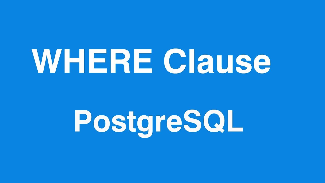 PostgreSQL WHERE CLAUSE Query In Table Psql Shell YouTube PostgreSQL WHERE CLAUSE Query In Table Psql Shell YouTube