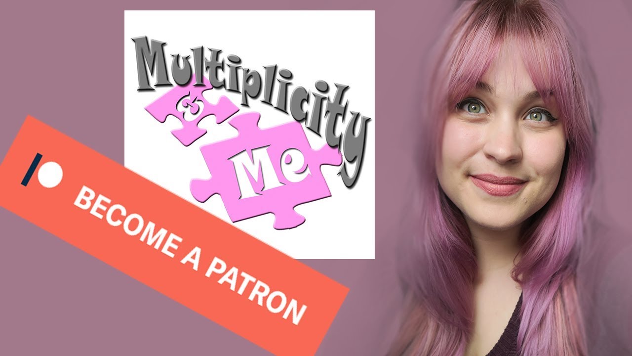 Patreon & Our thanks! | Multiplicity&Me - YouTube