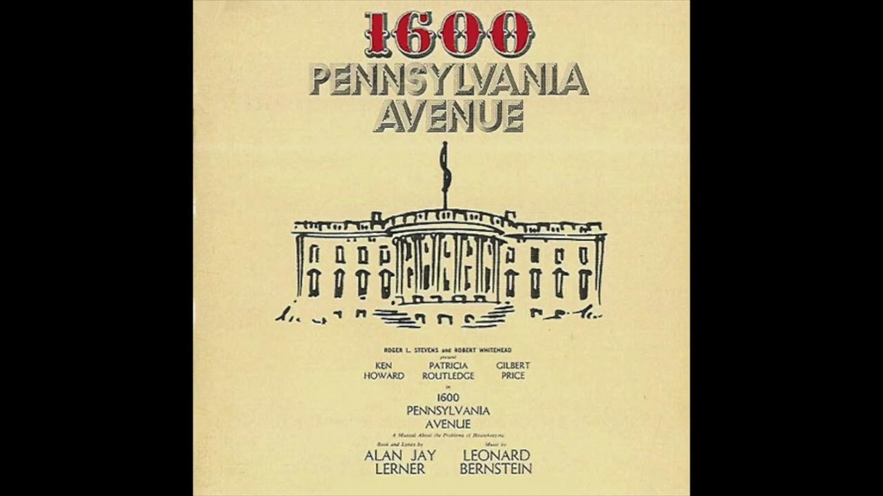1600 Pennsylvania Avenue (1976) - Alan Jay Lerner & Leonard Bernstein ...