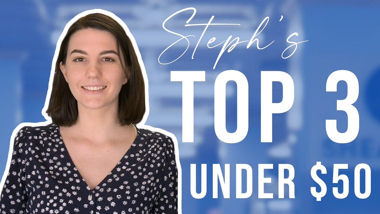 Steph's Top 3 Under $50! - YouTube
